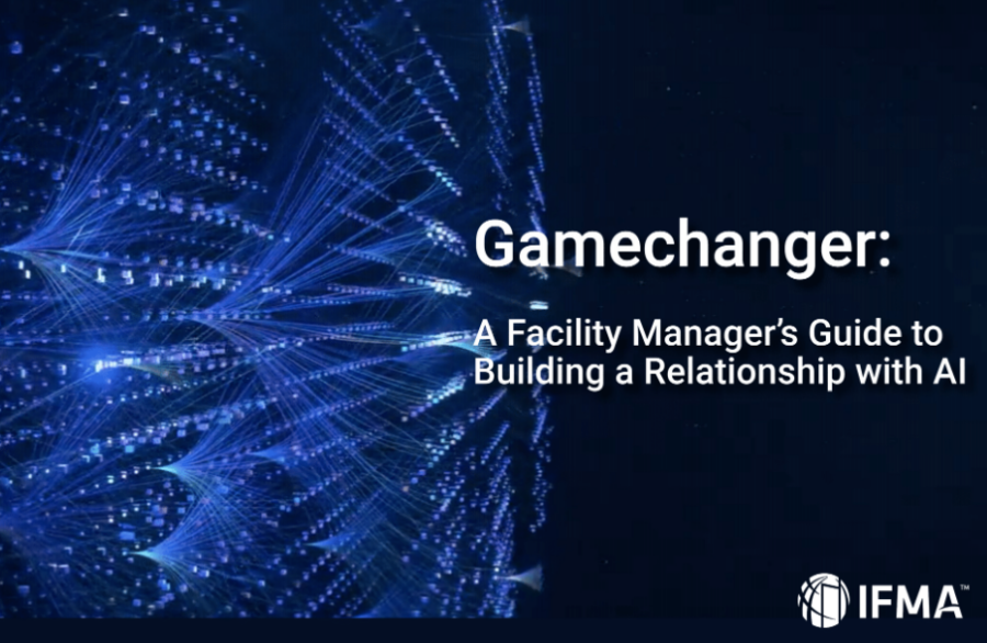 IFMA’s Gamechanger guide will help FMs understand and leverage AI in ...