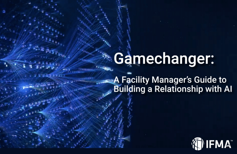 IFMA’s Gamechanger guide will help FMs understand and leverage AI in ...